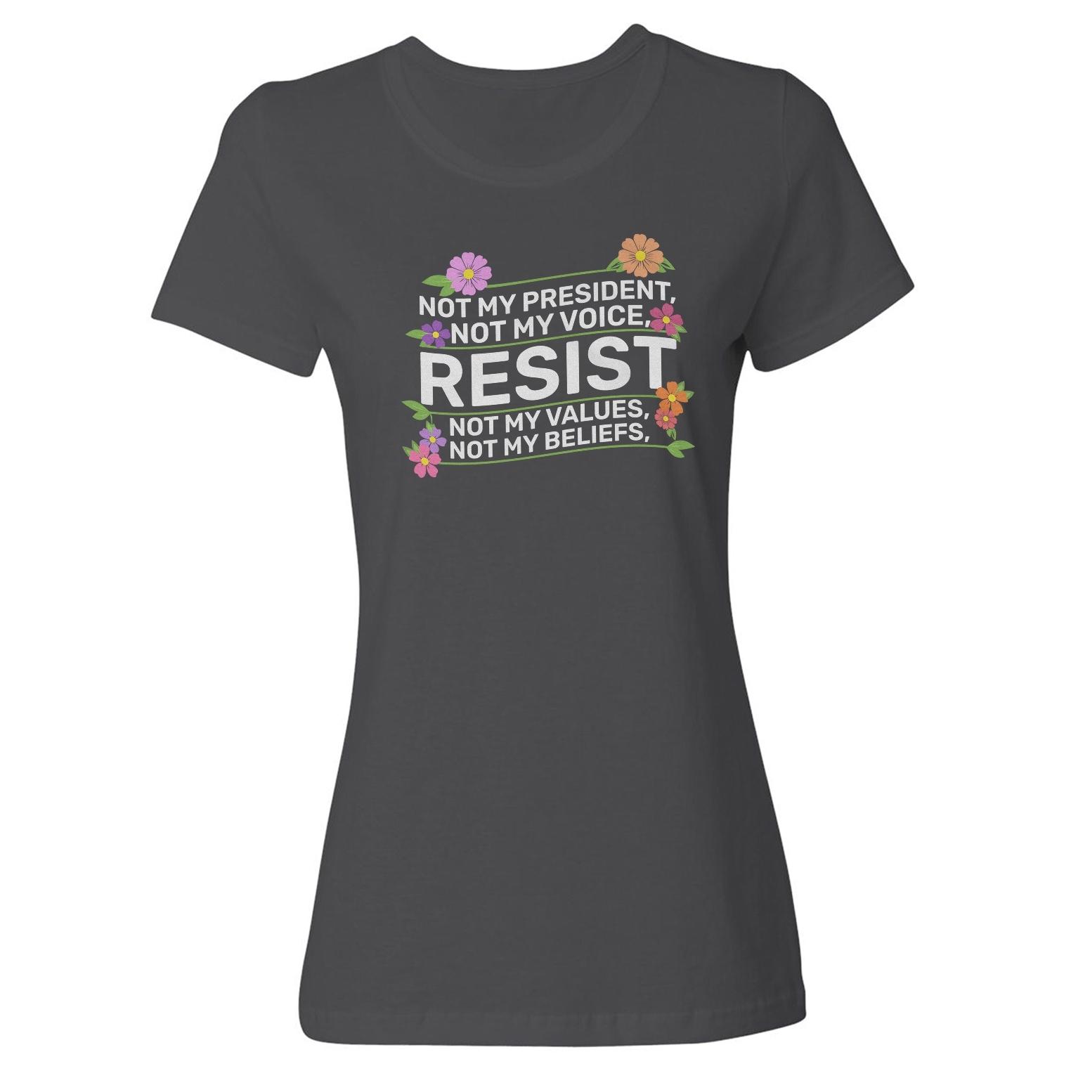 Resist Protest - Not My President Floral Design Ladies' Crewneck T ...