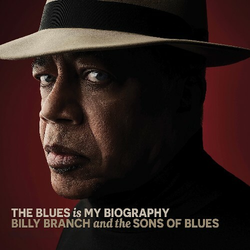 Billy Branch & The Sons Of Blues - The Blues is My Biography (2025 ...