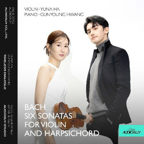 Yuna Ha - Timeless Dialogue : Bach Six Sonatas for Violin and ...