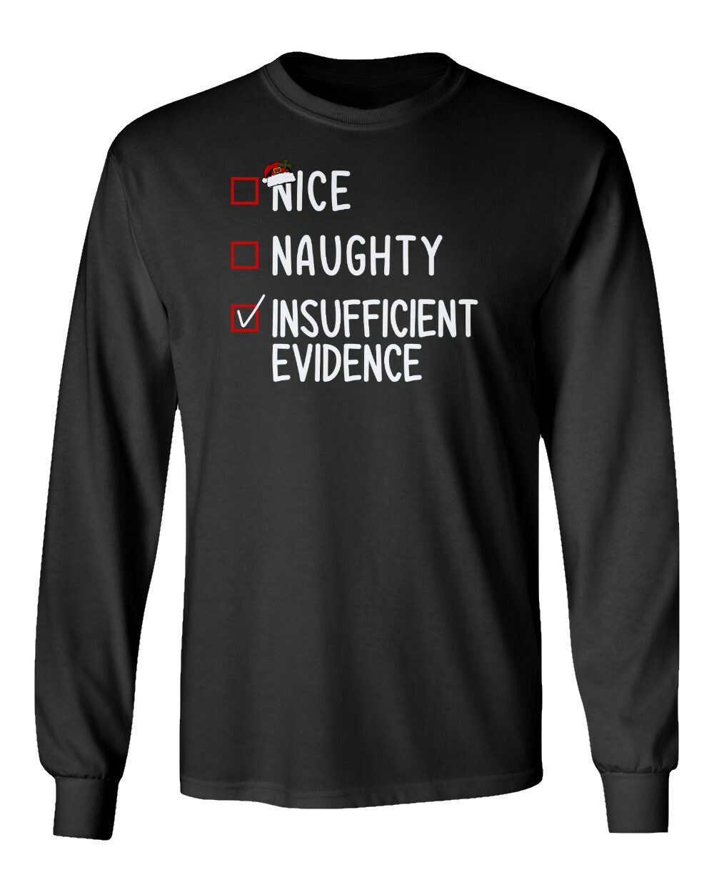 Nice Naughty Insufficient Evidence Funny Christmas Long Sleeve Tshirt ...