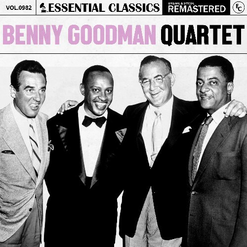 Benny Goodman - Essential Classics, Vol. 982: Benny Goodman Quartet ...