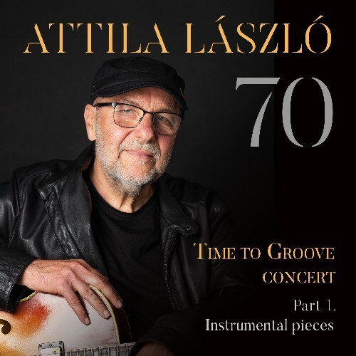 Attila Laszlo - 70- Time to Groove Concert (Part 1. Instrumental pieces ...