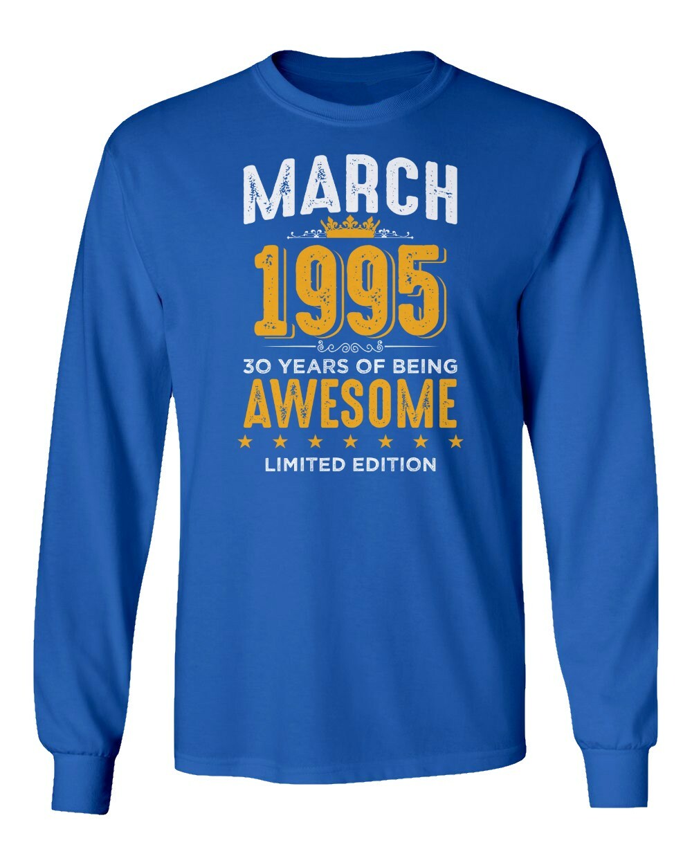 March 1995 Birthday - 30 Years of Being Awesome Long Sleeve Tshirt | eBay