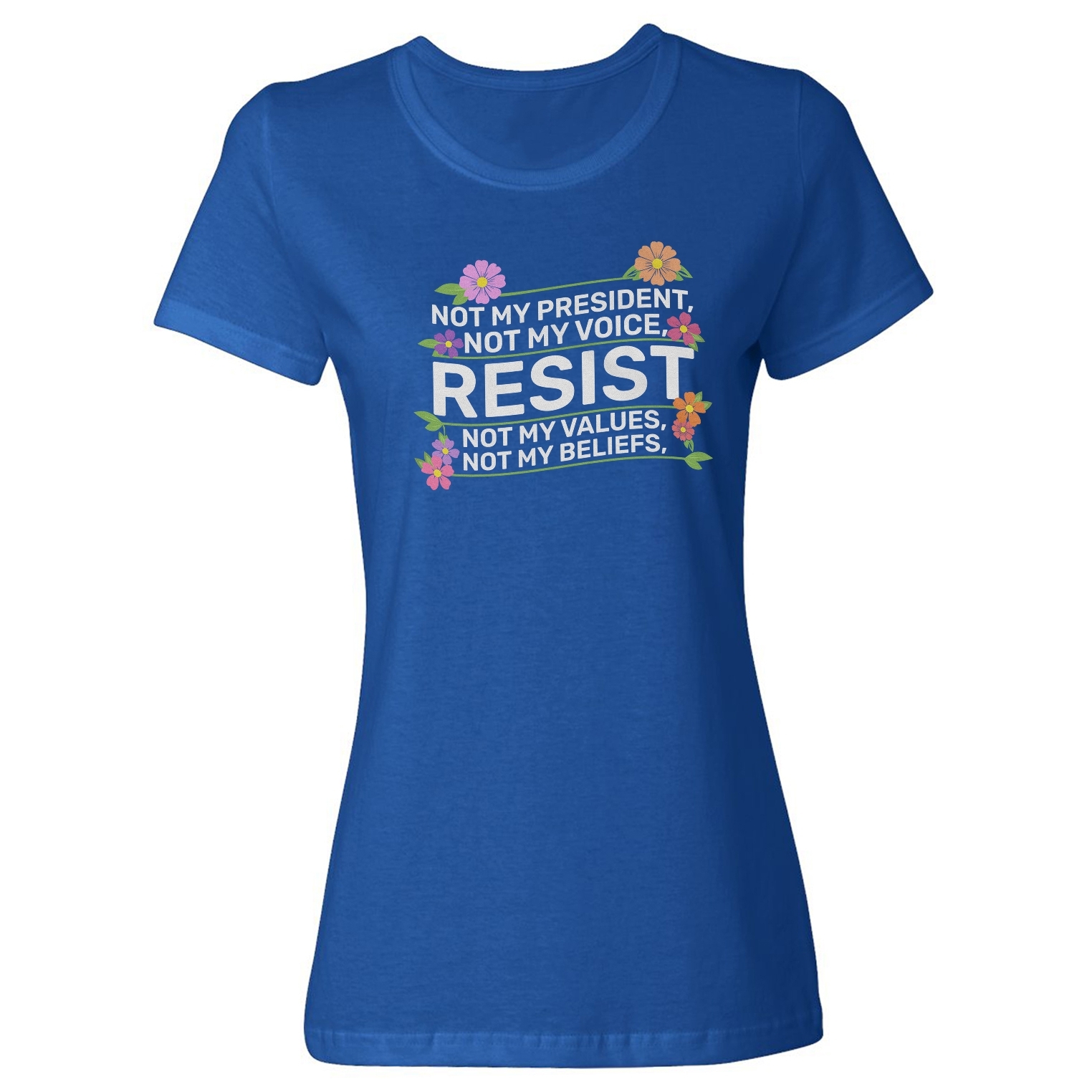 Resist Protest - Not My President Floral Design Ladies' Crewneck T ...