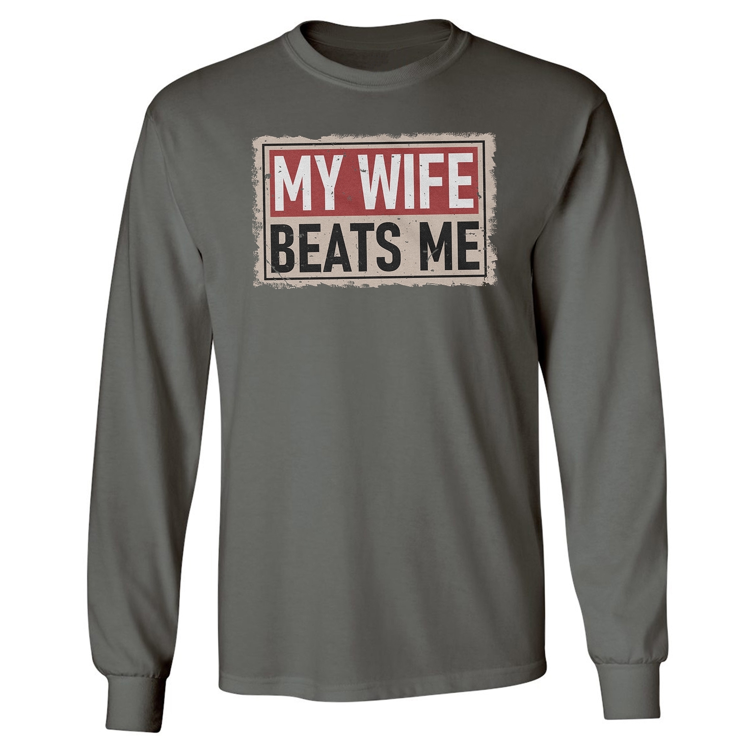 My Wife Beats Me - Funny Viral Meme Quote Long Sleeve Tshirt | eBay