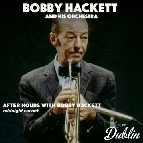 Bobby Hackett and His Orchestra - After Hours with Bobby Hackett ...