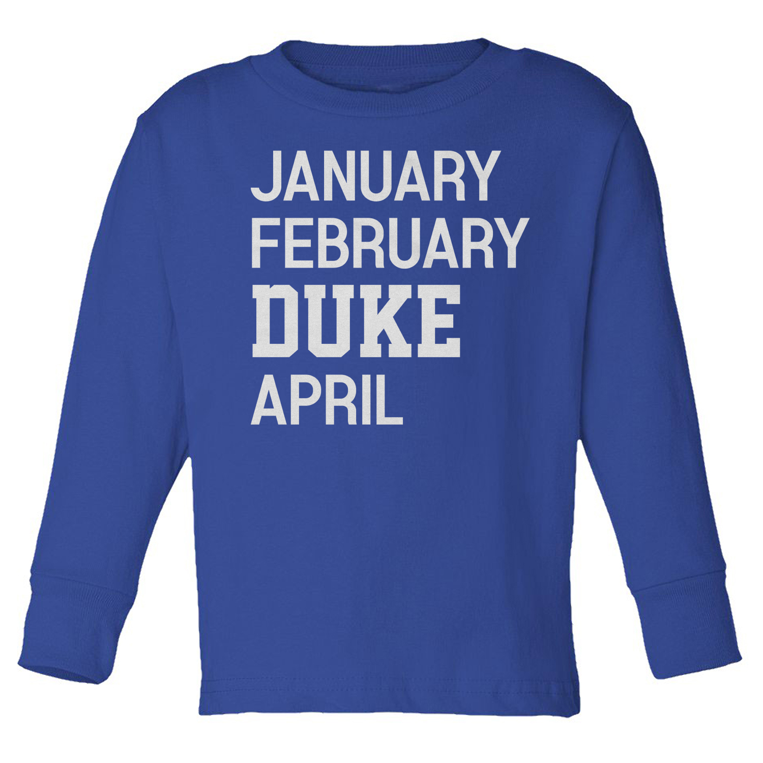 January February Duke April Funny Basketball Fans Toddler Long Sleeve T ...