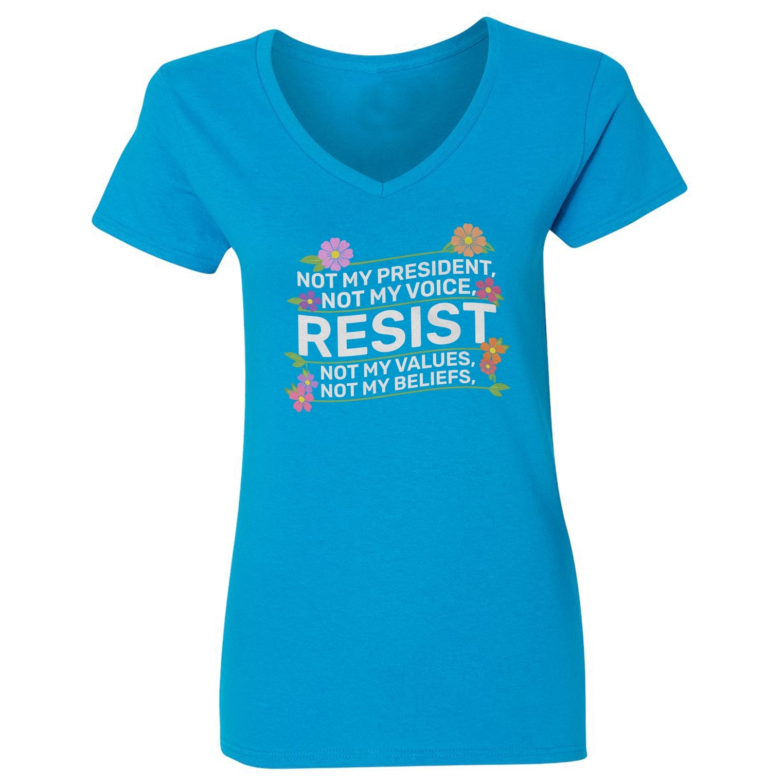 Resist Protest - Not My President Floral Design Ladies' V-Neck Tshirt ...