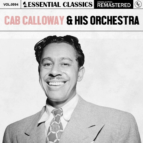Cab Calloway & His Orchestra - Essential Classics, Vol. 994: Cab Calloway & His Orchestra (2025 ...